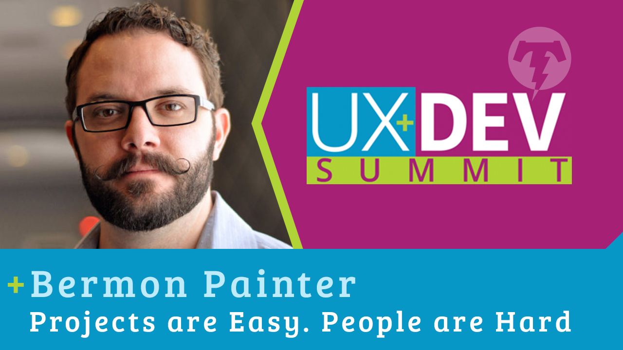 🎙️ UX+DEV SUMMIT 2018 – Bermon Painter – Thunder Nerds