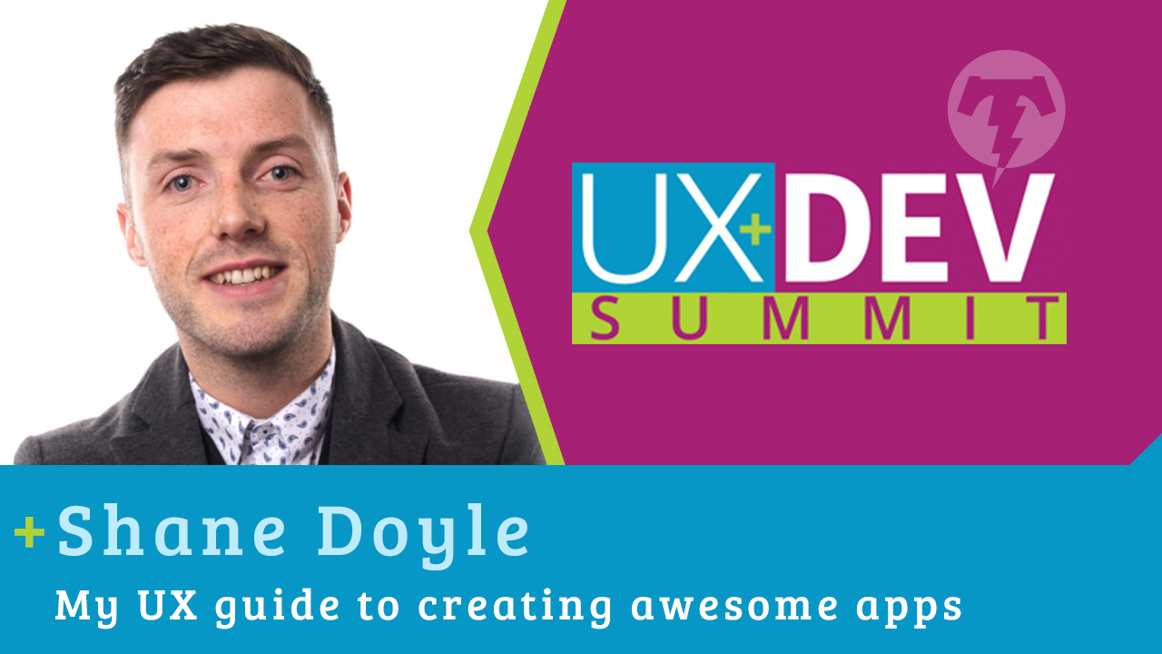 🎙️ UX+DEV SUMMIT 2018 – Shane Doyle – Thunder Nerds