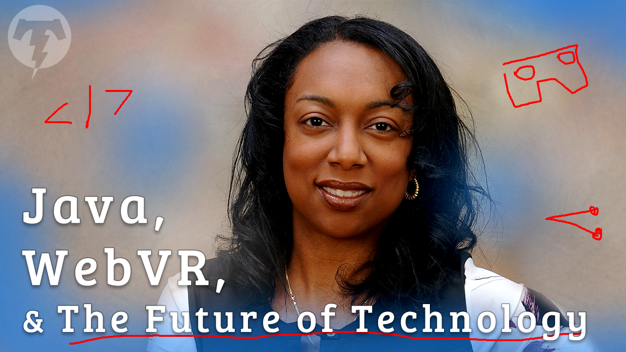 138 – 💻 Java, WebVR, & the Future of Technology with Kesha Williams ...