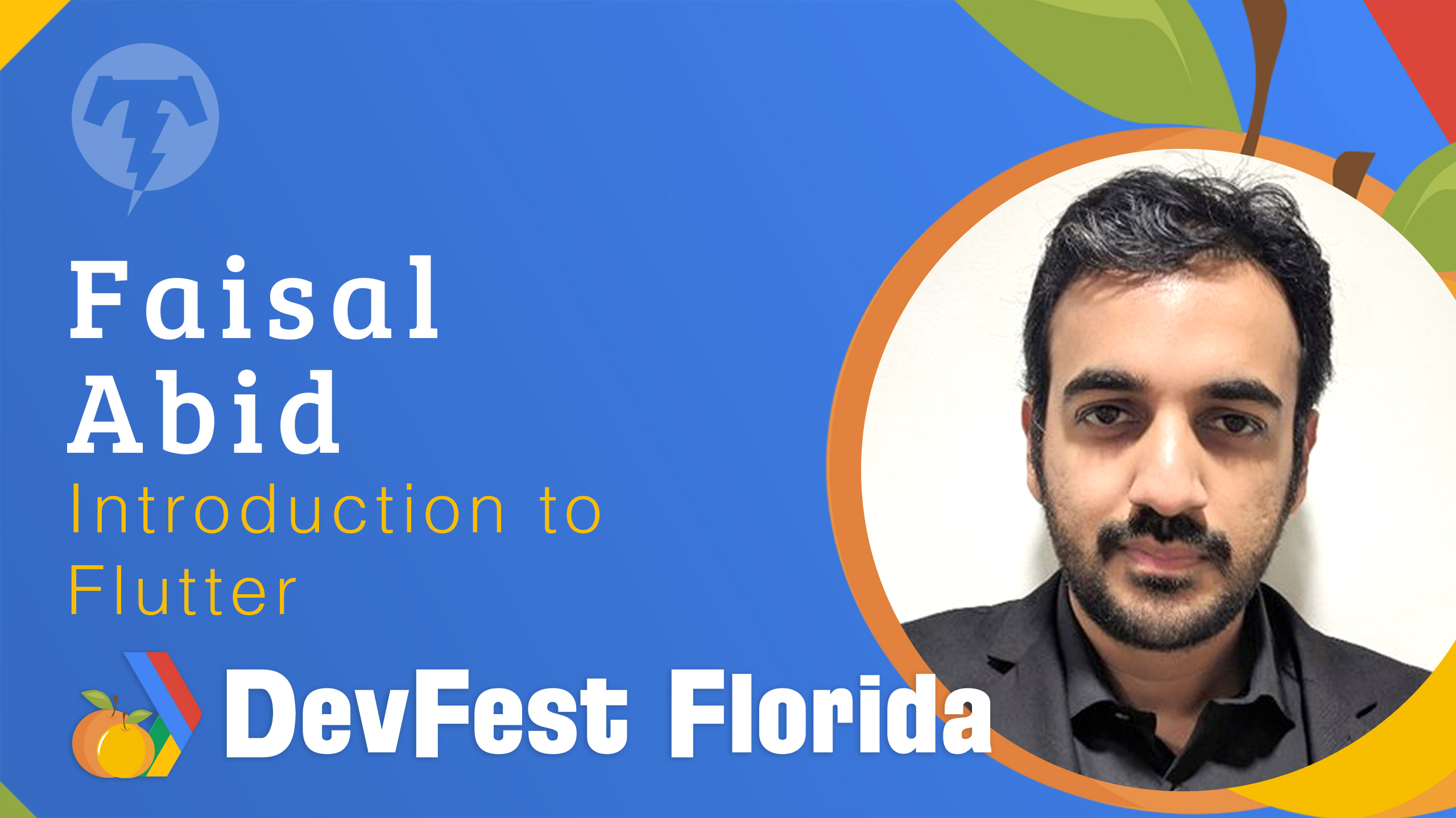 180 – Faisal Abid 🍊 DevFest Florida 2019 – Thunder Nerds