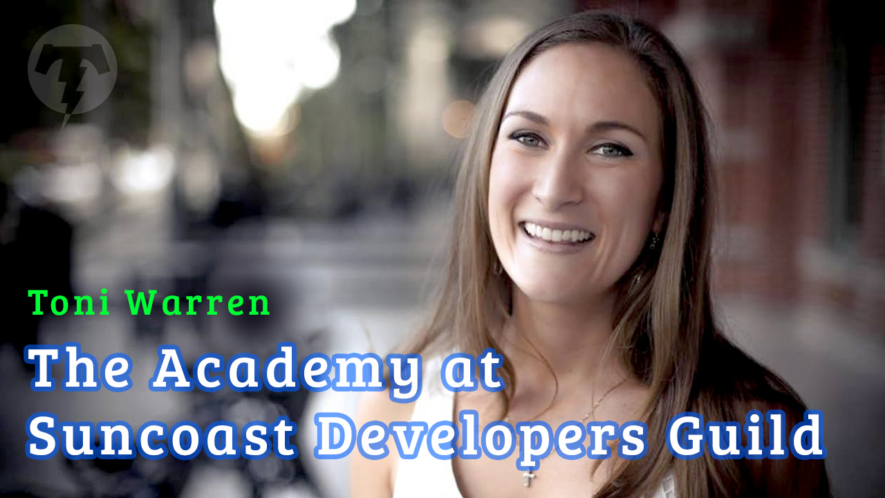 191 – ☀️ The Academy at Suncoast Developers Guild with Toni Warren – Thunder Nerds